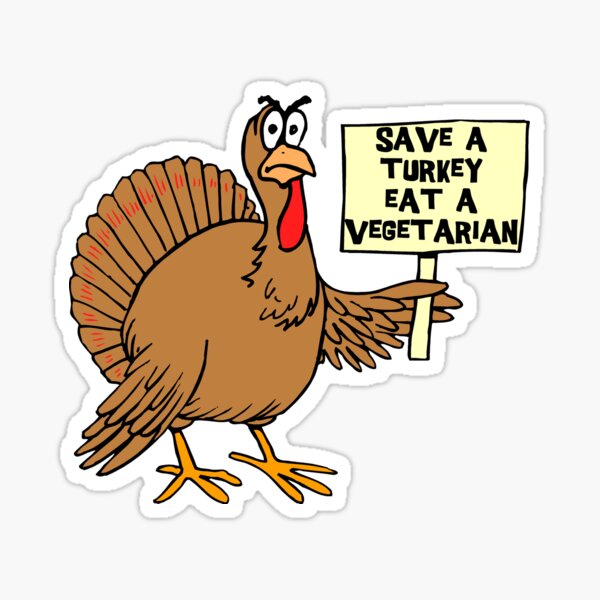 "Thanksgiving "Save A Turkey Eat A Vegetarian" T-Shirt" Sticker for ...