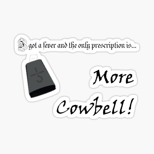 More Cowbell Stickers | Redbubble