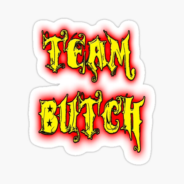 "Team Butch" Sticker for Sale by Monkeykittiequy | Redbubble