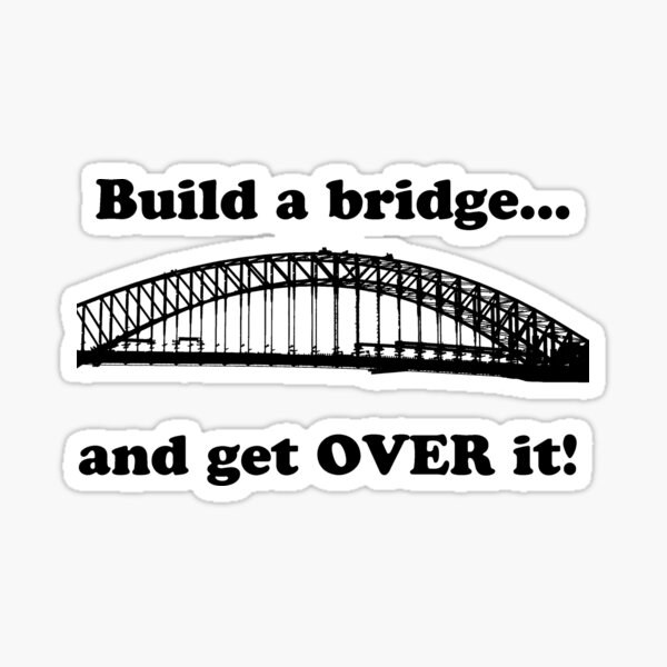 "Build a bridge " Sticker for Sale by MaKay | Redbubble