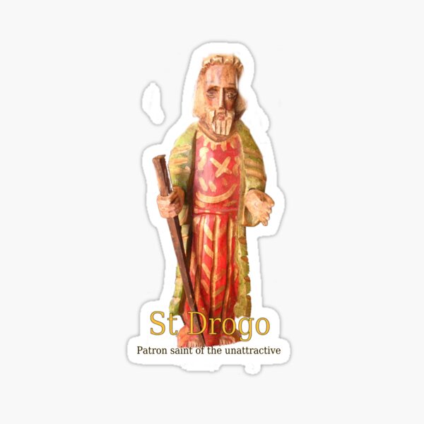 "St Drogo, the patron saint of the less than attractive." Sticker for ...