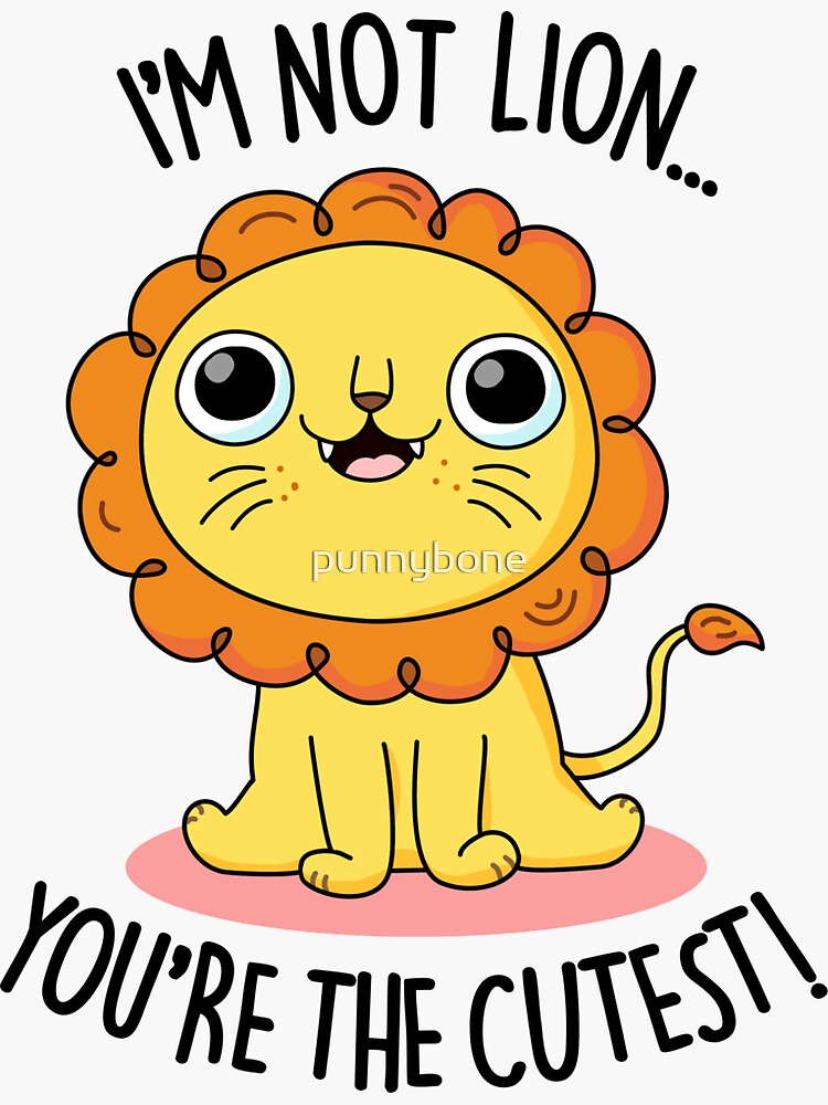 "I'm Not Lion Animal Pun" Sticker for Sale by punnybone | Redbubble