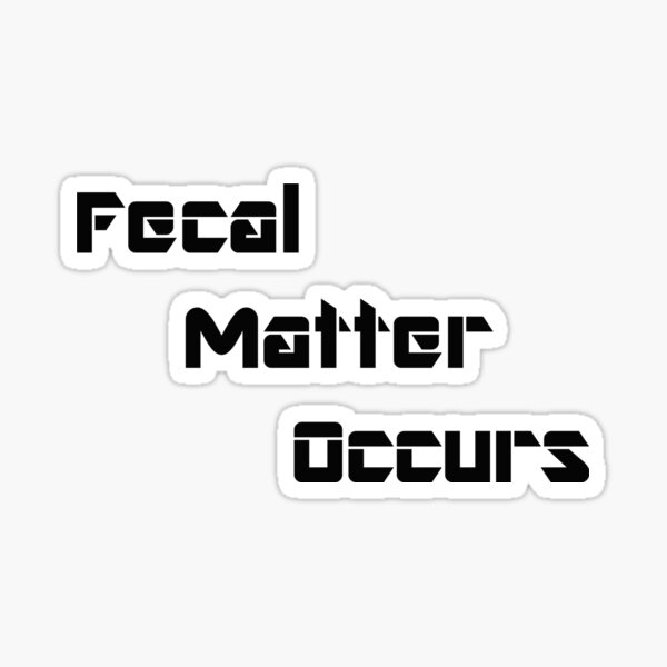 Fecal Matter Stickers | Redbubble