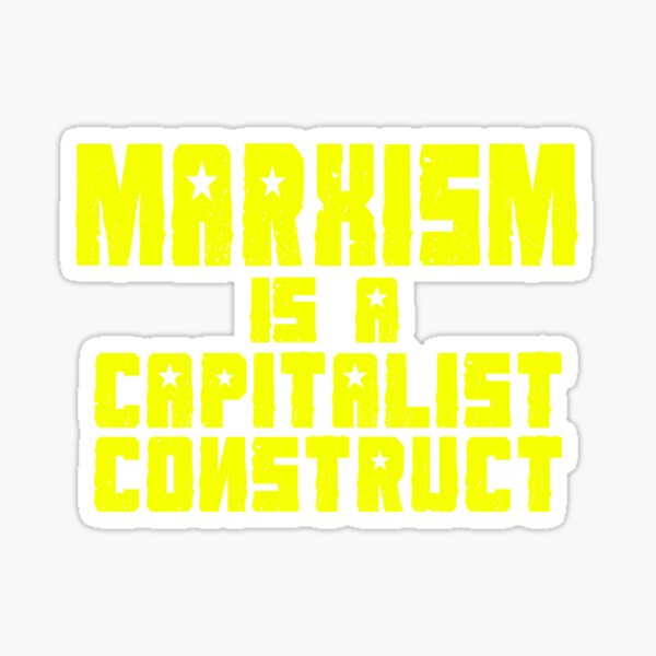 "Marxism Is A Capitalist Construct" Sticker for Sale by TopMarxTees ...