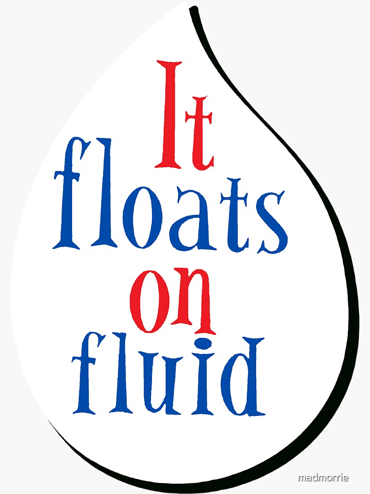 "It Floats on Fluid" Sticker for Sale by madmorrie | Redbubble