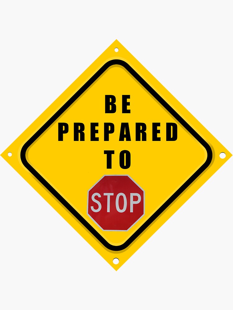 "Be Prepared to STOP" Sticker for Sale by DAdeSimone | Redbubble