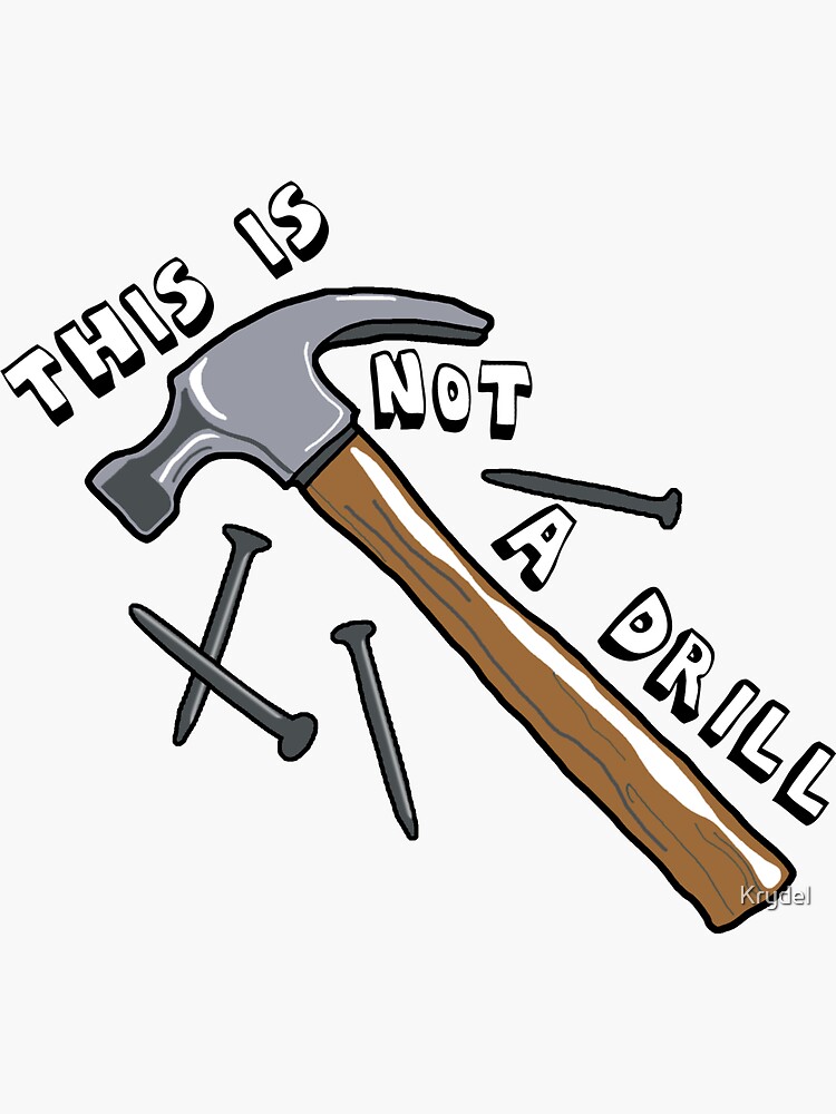 "This Is Not A Drill" Sticker by Krydel | Redbubble