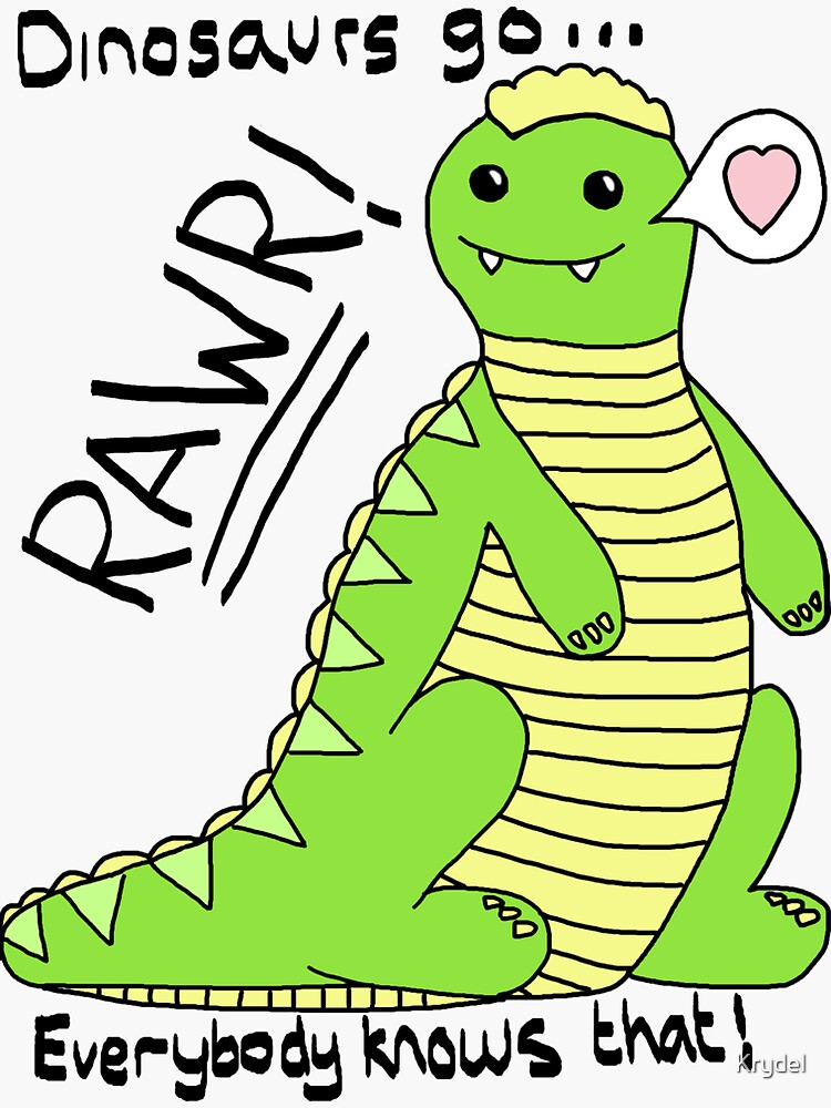 "Dinosaurs Go Rawr!" Sticker by Krydel | Redbubble