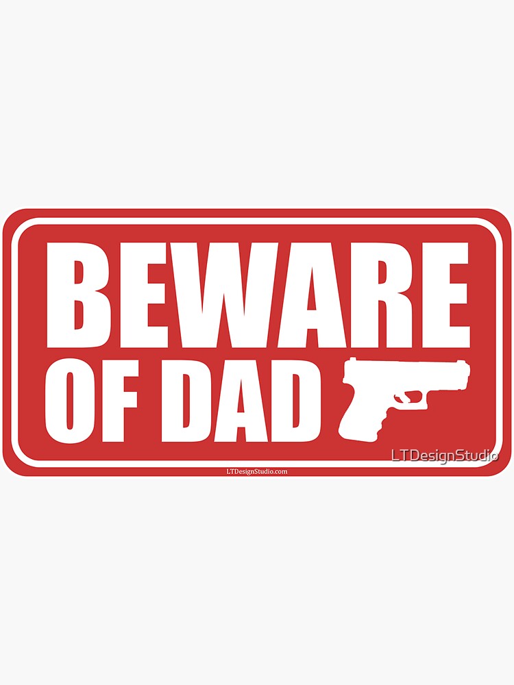 "Beware of Dad" Sticker for Sale by LTDesignStudio | Redbubble