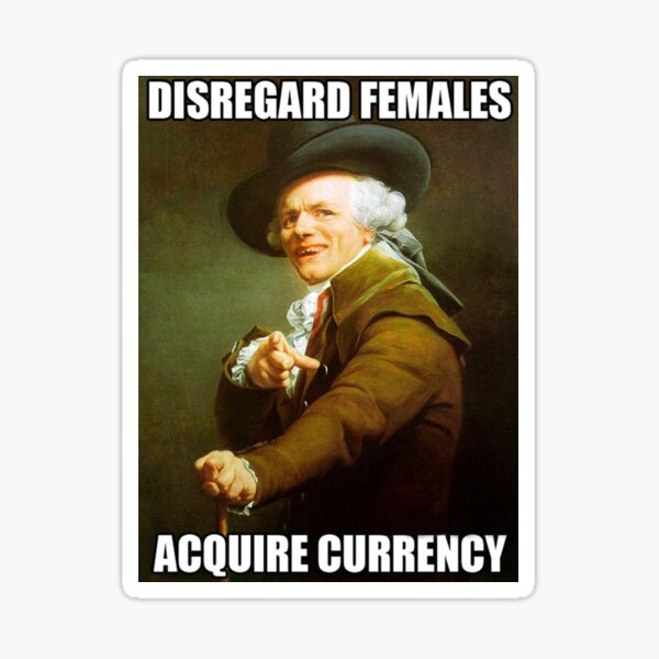 "Disregard Females, Acquire Currency" Sticker for Sale by nicksala ...