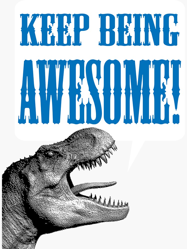 "Keep being AWESOME!" Sticker for Sale by mashedelephants | Redbubble