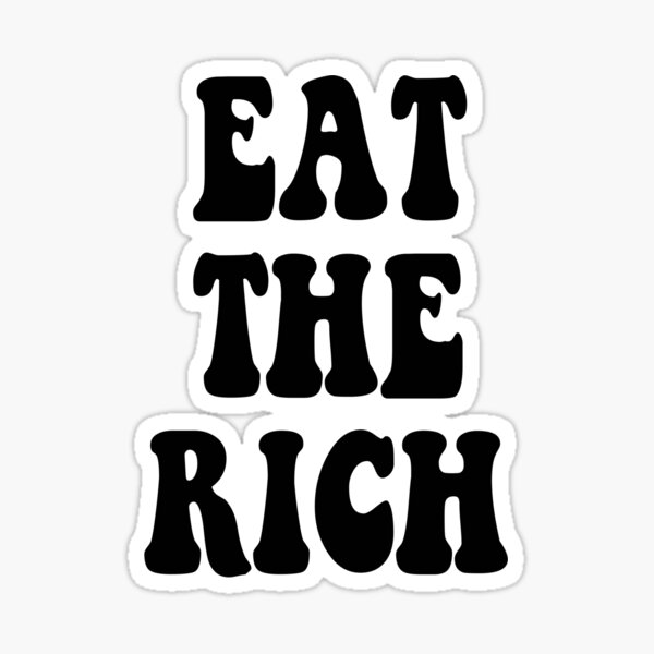 Eat The Rich Stickers | Redbubble