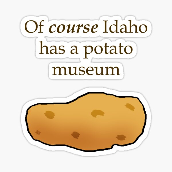 "Idaho Potato Museum" Sticker for Sale by nativeminnow | Redbubble