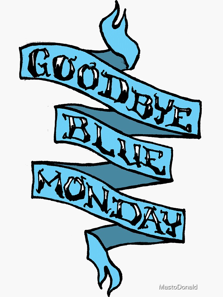 "Goodbye Blue Monday" Sticker for Sale by MastoDonald | Redbubble