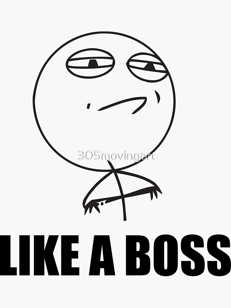 "Like a Boss Meme" Sticker for Sale by 305movingart | Redbubble