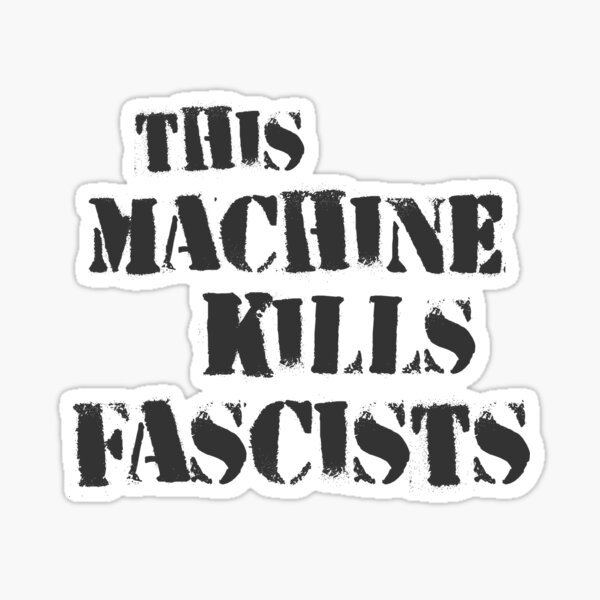 Sticker: This Machine Kills Fascists | Redbubble
