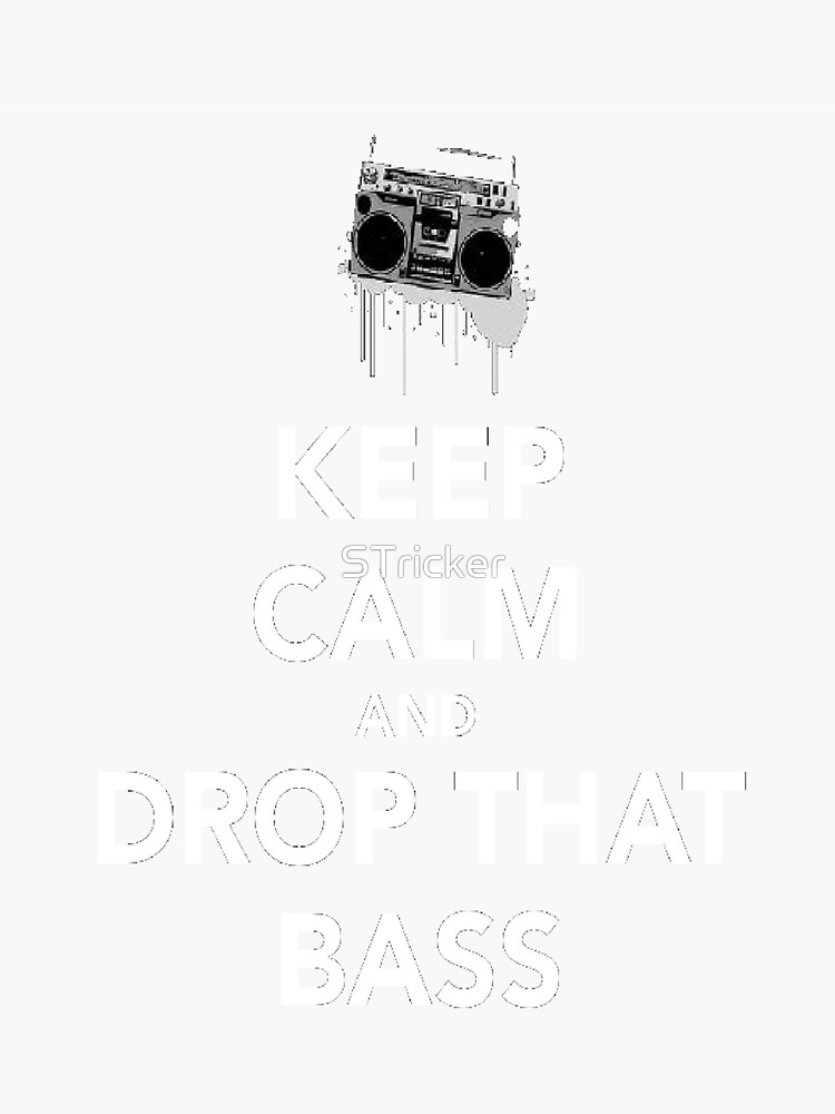 "Keep Calm Drop the Bass" Sticker for Sale by STricker | Redbubble