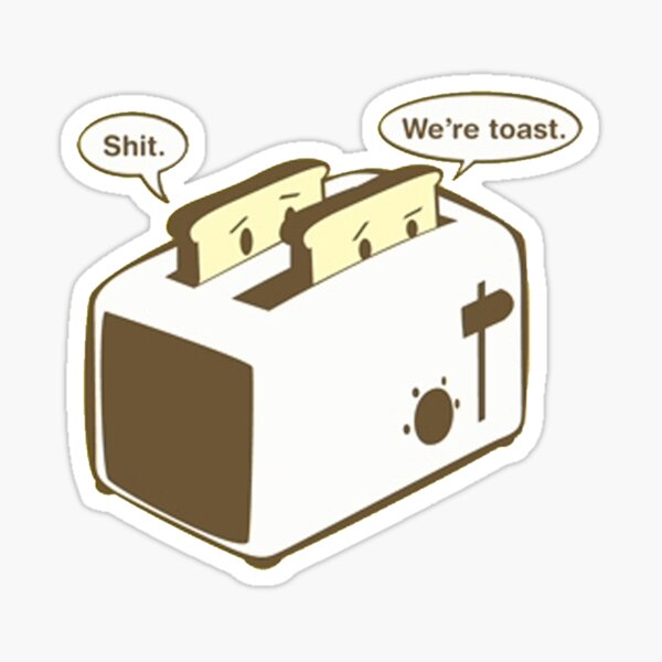 "We're Toast!" Sticker by gemzi-ox | Redbubble