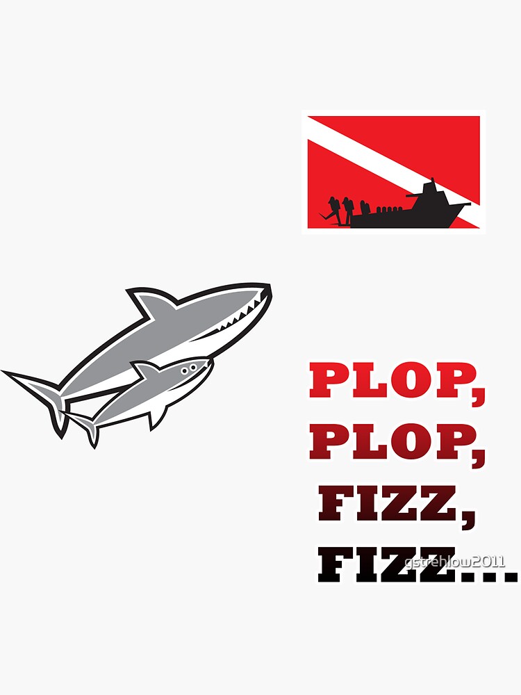 "Shark Dive! Plop, plop, fizz, fizz..." Sticker for Sale by ...