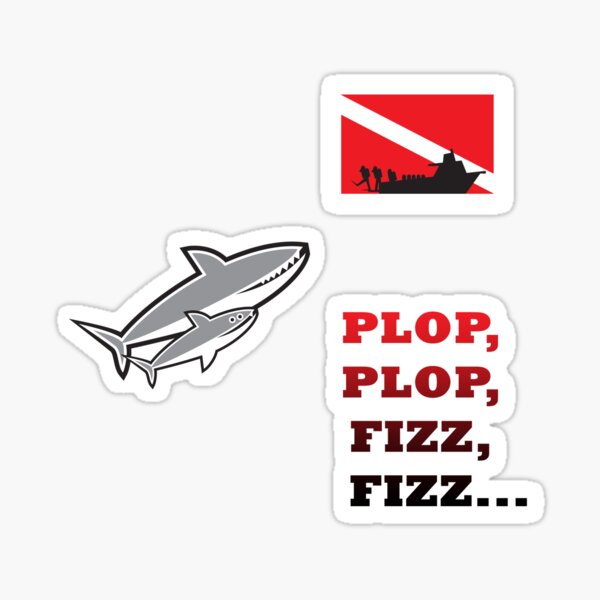 "Shark Dive! Plop, plop, fizz, fizz..." Sticker for Sale by ...