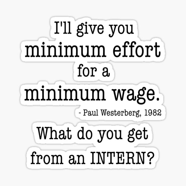 "Intern - Minimum Effort for a Minimum Wage" Sticker for Sale by ...