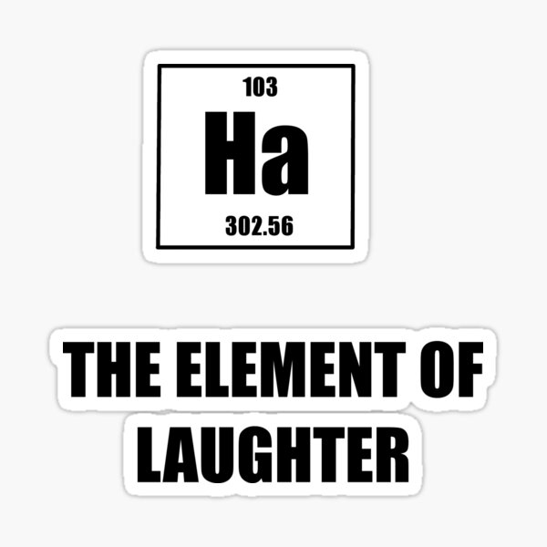 "The Element of Laughter" Sticker by tappers24 | Redbubble