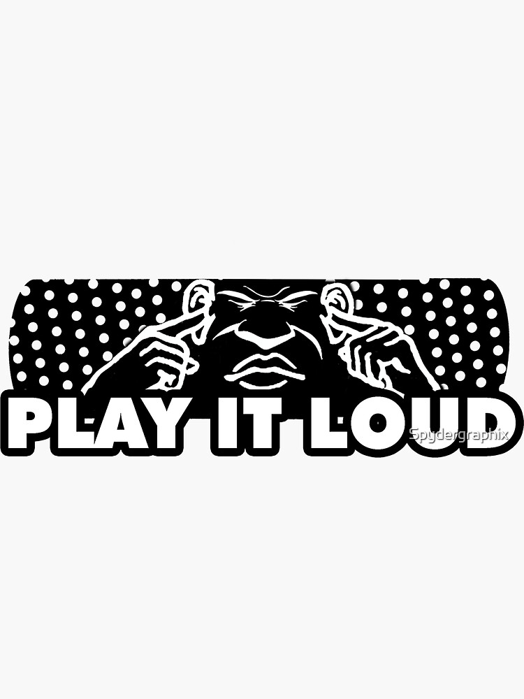 "Play It Loud" Sticker for Sale by Spydergraphix | Redbubble