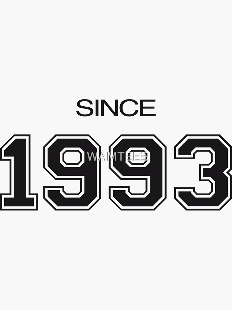 "Since 1993" Sticker by WAMTEES | Redbubble