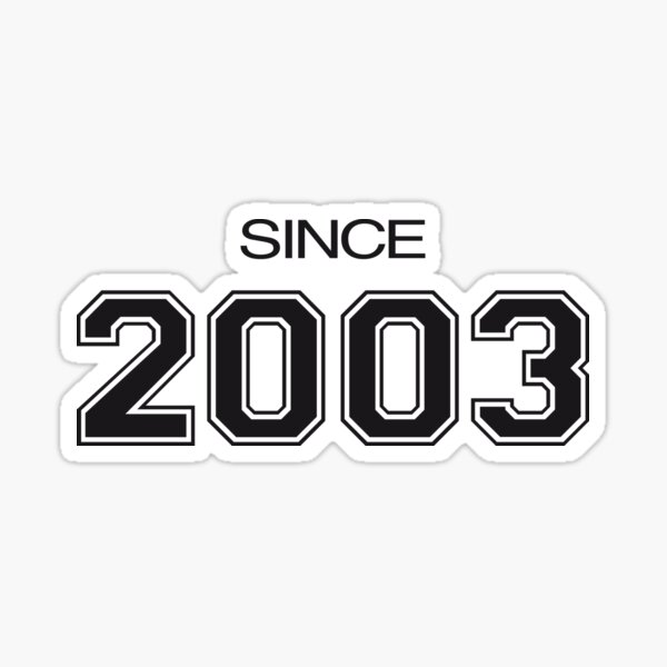 "Since 2003" Sticker for Sale by WAMTEES | Redbubble