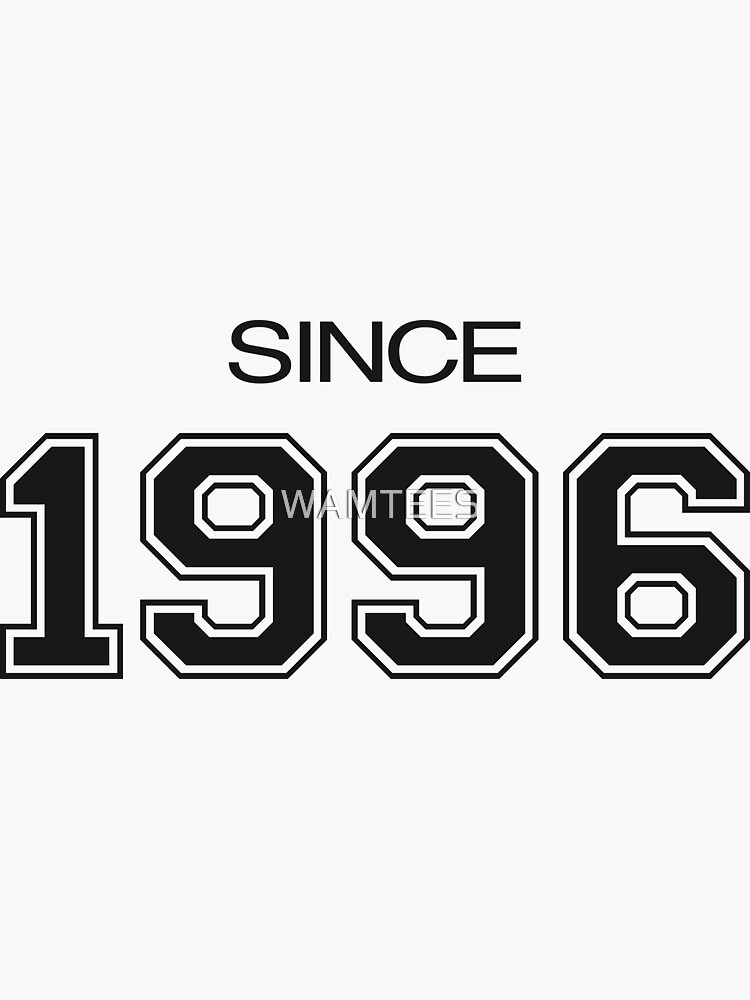 "Since 1996" Sticker for Sale by WAMTEES | Redbubble
