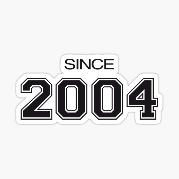 "Since 2004" Sticker for Sale by WAMTEES | Redbubble