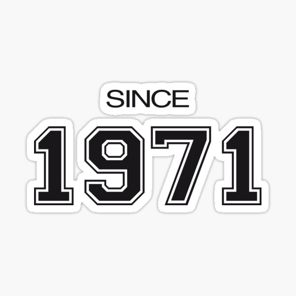 "Since 1971" Sticker for Sale by WAMTEES | Redbubble