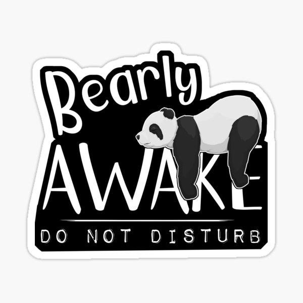 "Bearly Awake Do Not Disturb | Cute Sleepy Panda Bear Pun" Sticker for ...
