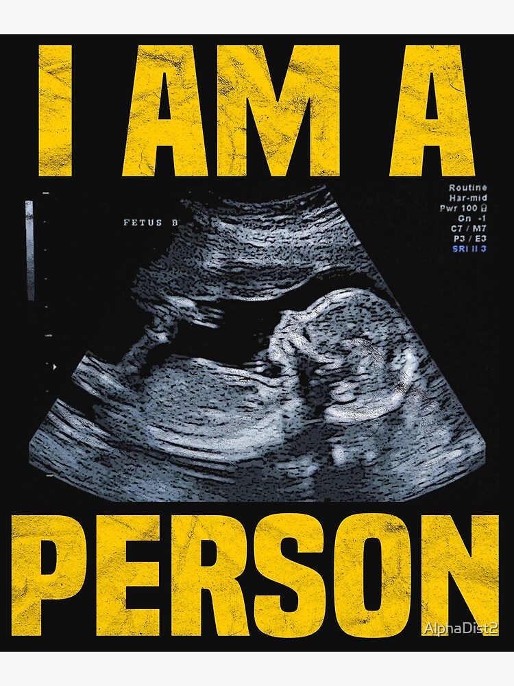 "I Am A Person Pro Life T shirt" Poster for Sale by AlphaDist2 | Redbubble