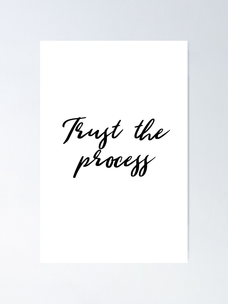 "Trust the process" Poster by brunohurt | Redbubble