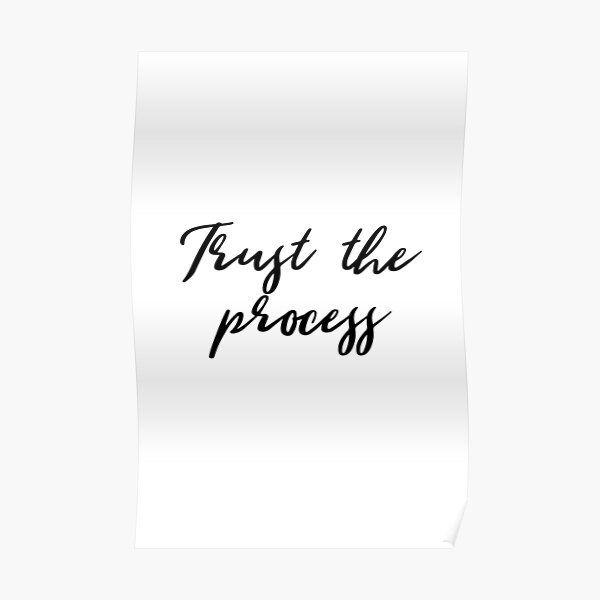 "Trust the process" Poster by brunohurt | Redbubble