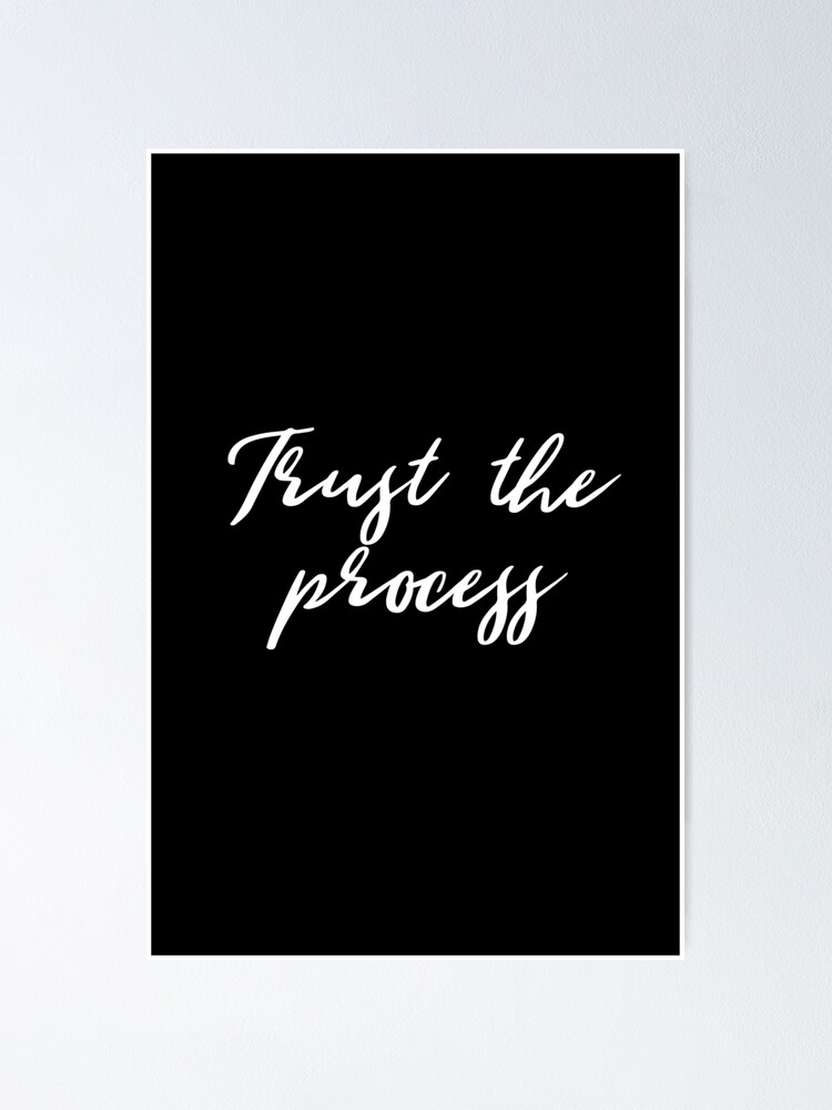 "Trust the process" Poster for Sale by brunohurt | Redbubble