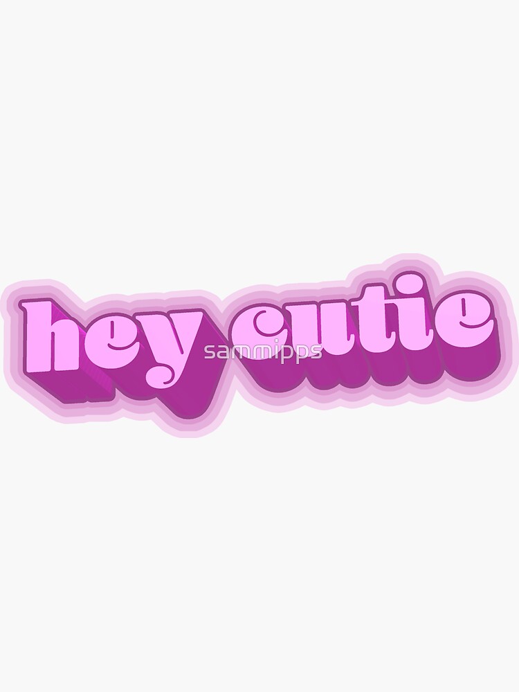 "hey cutie" Sticker for Sale by sammipps | Redbubble