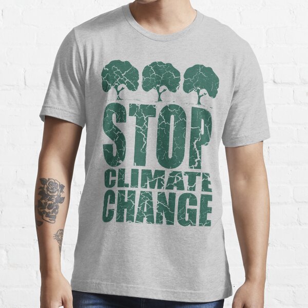 "STOP CLIMATE CHANGE" T-shirt for Sale by yanmos | Redbubble | earth t ...