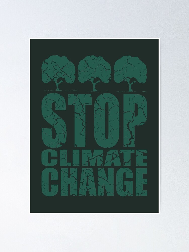 "STOP CLIMATE CHANGE" Poster for Sale by yanmos | Redbubble