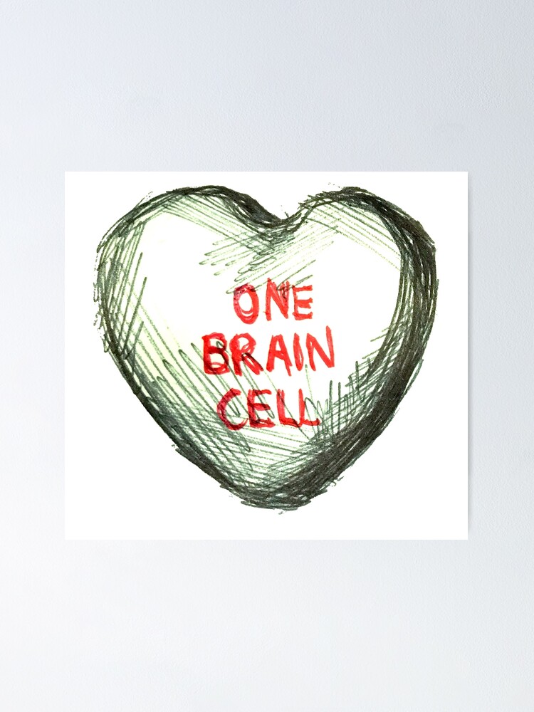 "one brain cell heart" Poster for Sale by mielgal | Redbubble