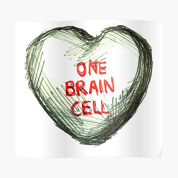 "one brain cell heart" Poster for Sale by mielgal | Redbubble