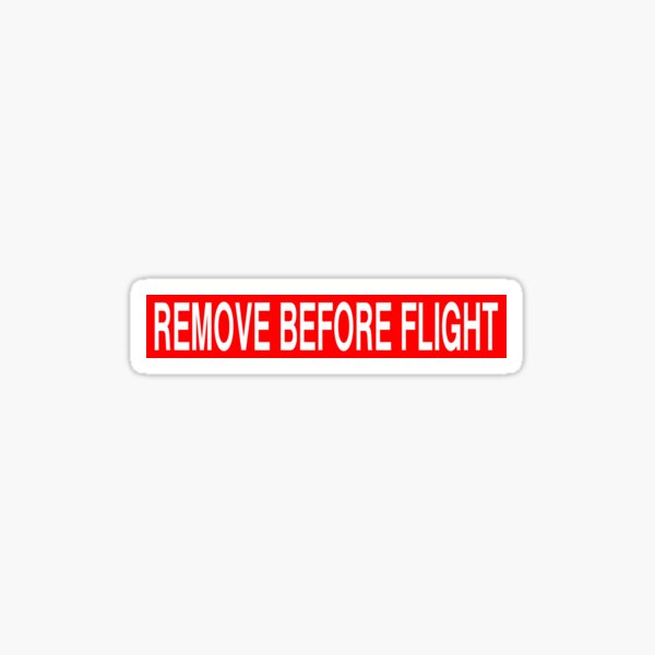 Remove Before Flight Stickers | Redbubble