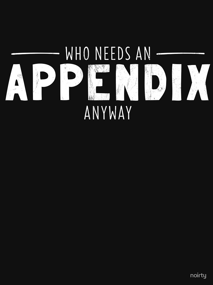 "Funny Appendix Removal Surgery Appendectomy Removed Print" T-shirt for ...