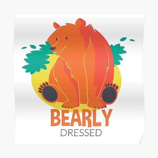 "Bearly dressed" Poster by eufritz | Redbubble