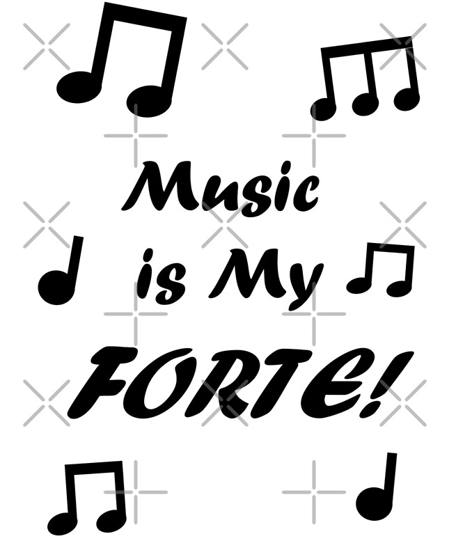 "Music is My FORTE! (with Music Notes)" by 3Talents | Redbubble