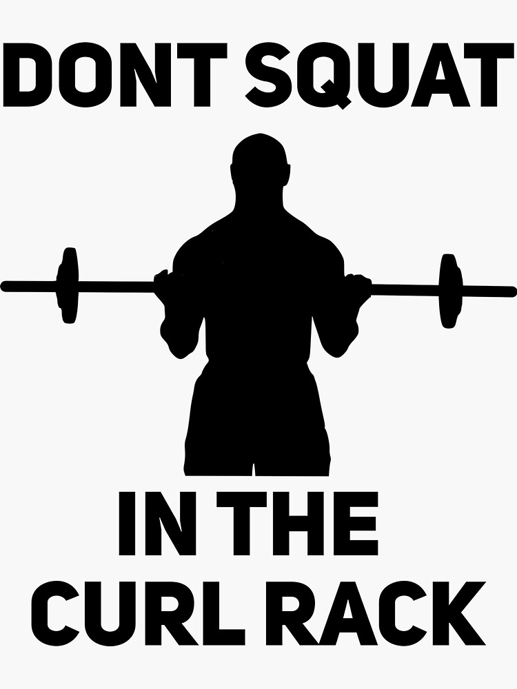"Don't Squat in the Curl Rack Funny Lifting Meme" Sticker by Joepseudo ...