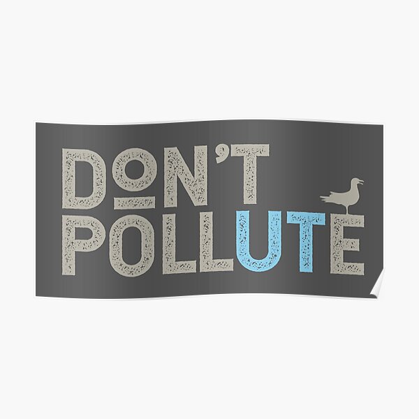 Pollute Pollution Posters | Redbubble