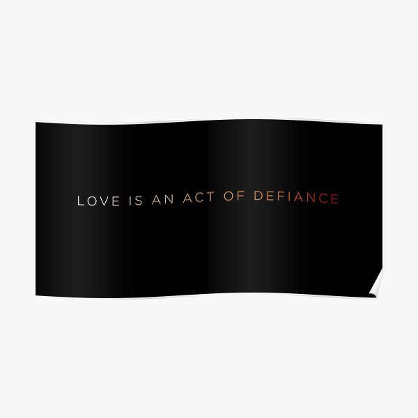"Disobedience - Love Is An Act Of Defiance" Poster by c-sima | Redbubble