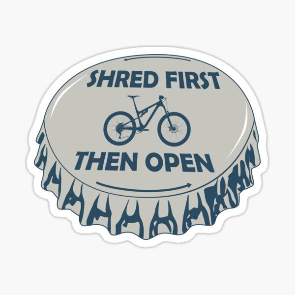 "Shred First Then Open Mountain Biking" Sticker by esskay | Redbubble